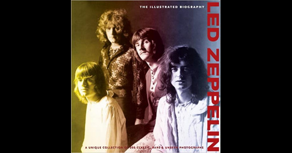 Led Zeppelin : The Illustrated Biography