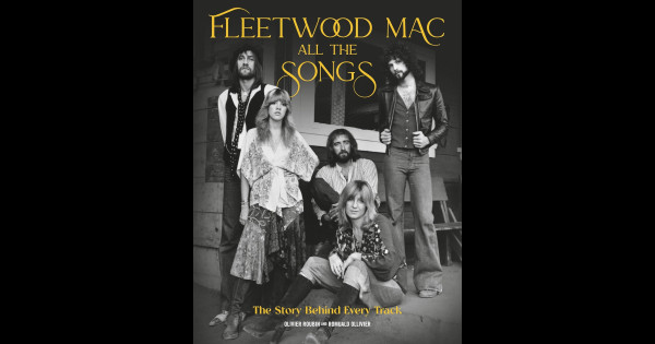 Fleetwood Mac All the Songs : The Story Behind Every Track